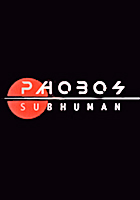 Phobos: Subhuman[OTHERS] - 4Gamer